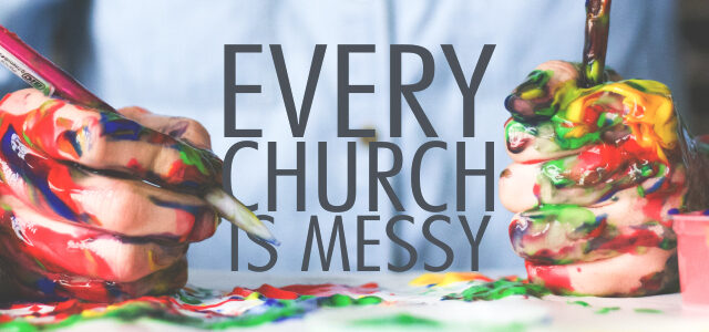 Tough Sunday? 8 Reasons EVERY Church is Messy | ChurchPlants