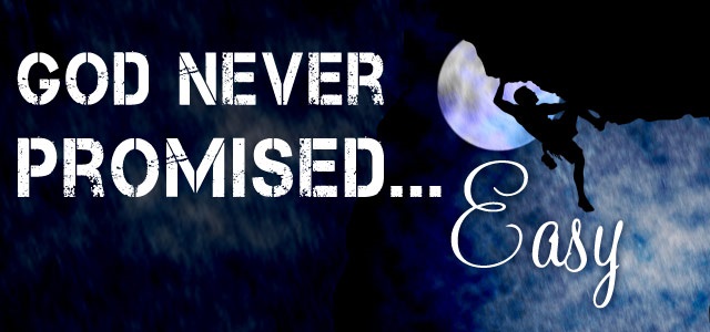 God Never Promised It Would Be Easy | ChurchPlants
